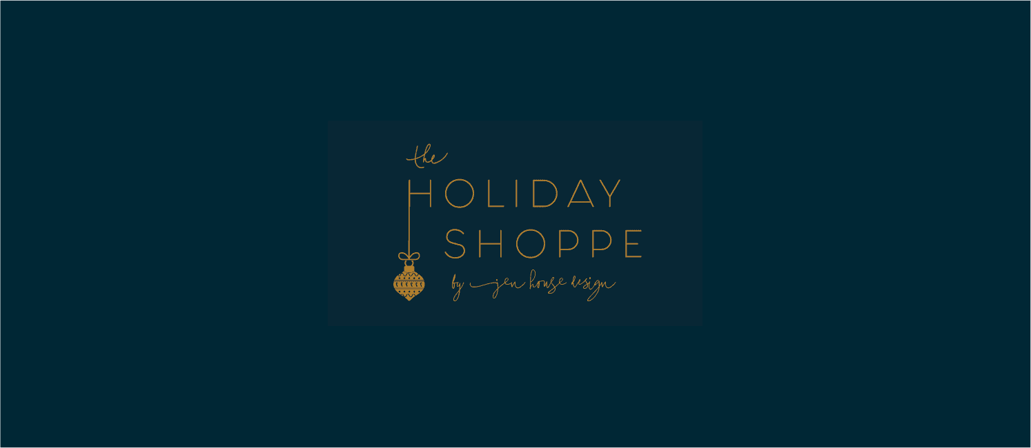 HOLIDAY SHOPPE - Jen House Design