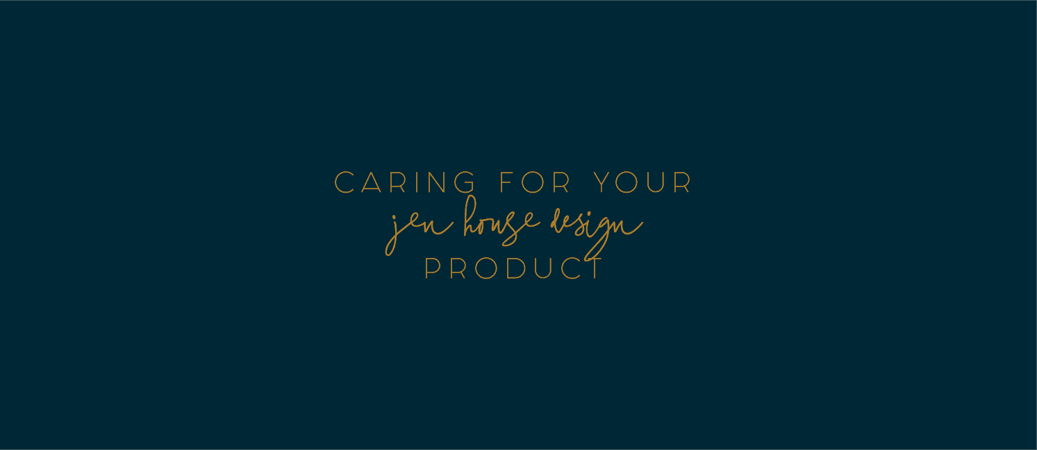 PRODUCT CARE PAGE - Jen House Design